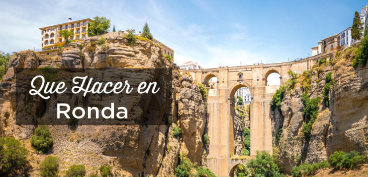 Visitar Ronda: 10 Mejores Cosas que Ver y Hacer | Viajes a España