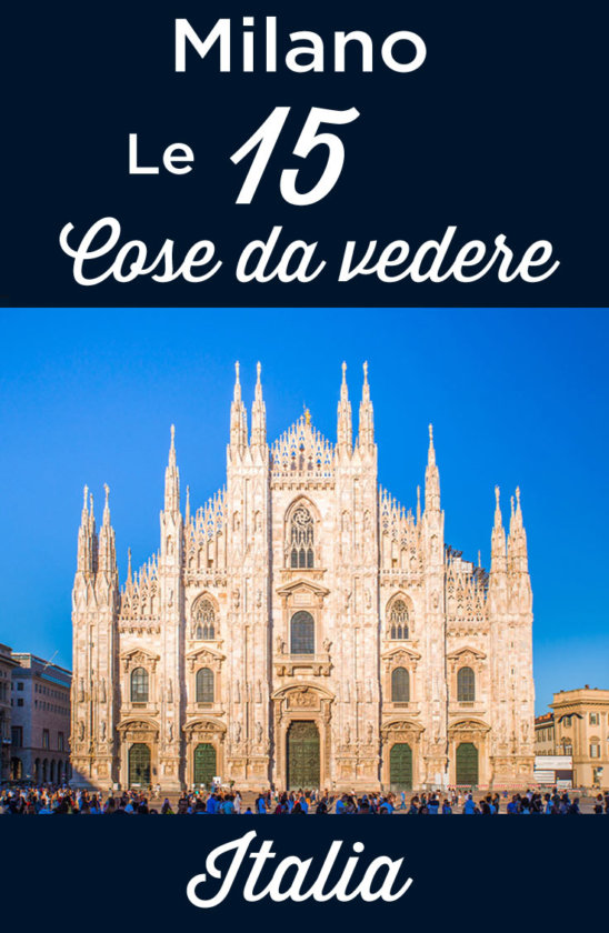Cosa Vedere a Milano: 15 Cose da fare e visitare | 1, 2 o 3 Giorni | Italia