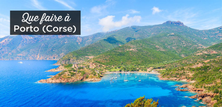 Visiter Porto (Corse): Que Faire et Voir | Où dormir | 2025