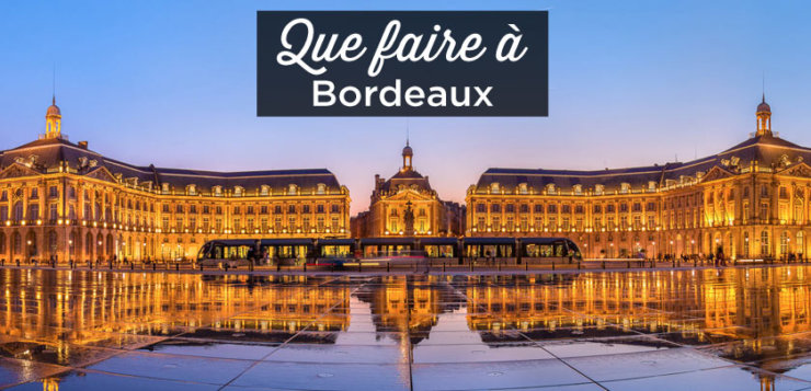 Visiter Bordeaux: Top 33 à Faire et Voir | Incontournables
