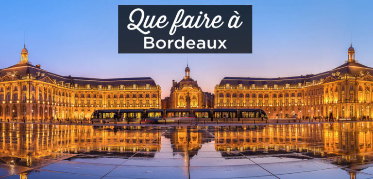 Visiter Bordeaux: Top 33 à Faire et Voir | Incontournables