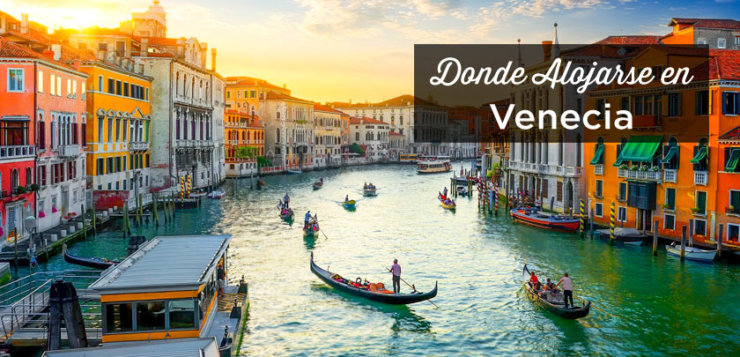 Dónde Alojarse en Venecia: Las 7 Mejores Zonas