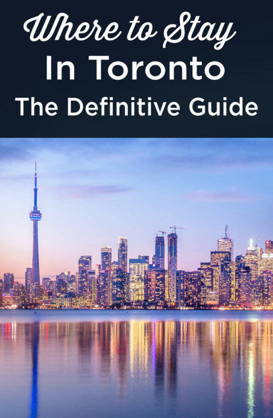 Where To Stay in Toronto? (For an EPIC First Time Visit)