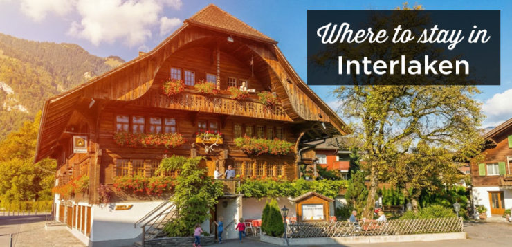 Where To Stay in Interlaken? (For an EPIC First Time Visit)